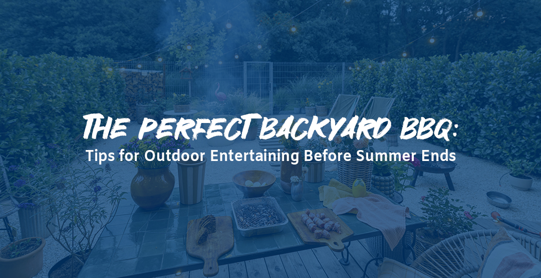 Backyard BBQ Tips: Outdoor Entertaining Before Summer Ends